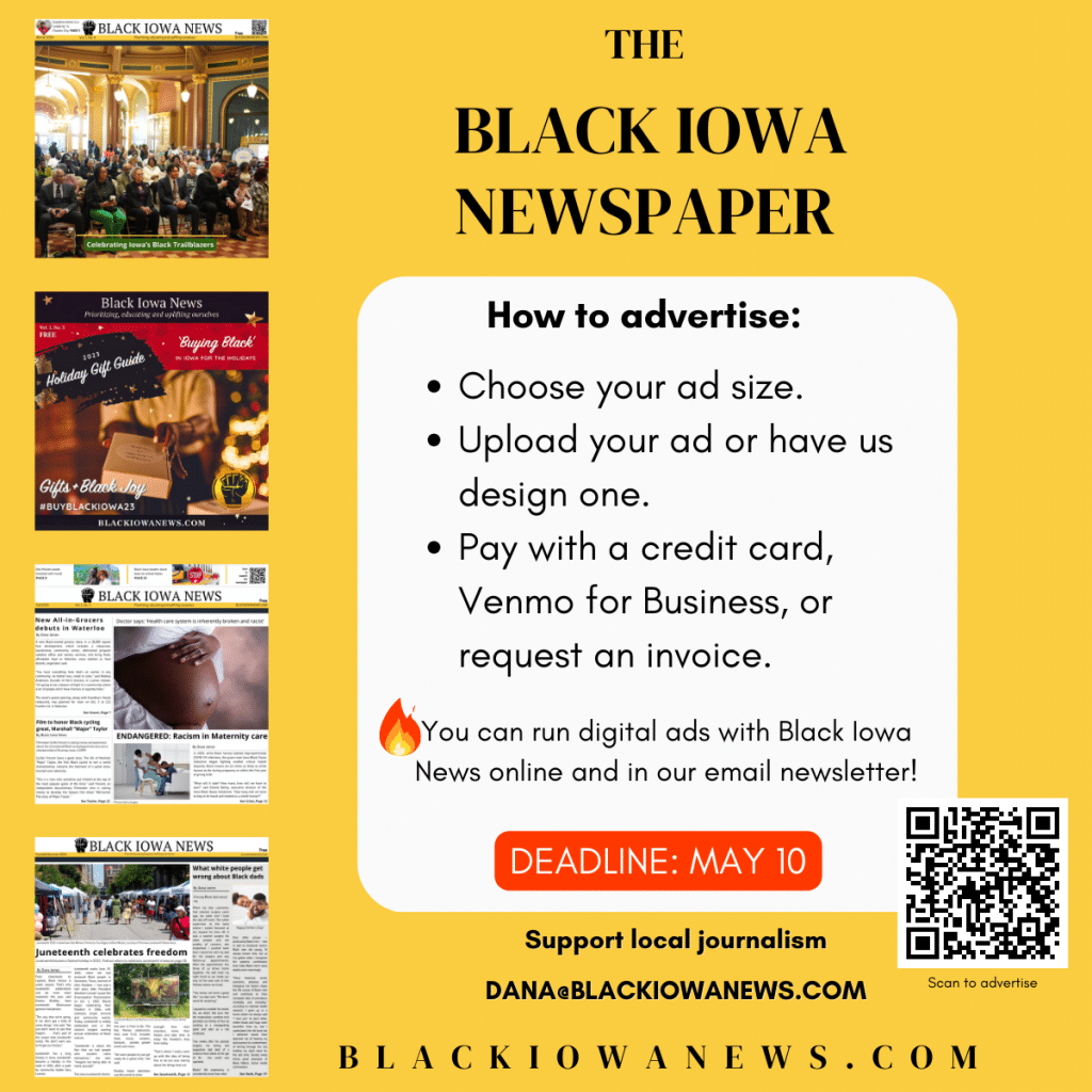 May 10 deadline to advertise in the next Black Iowa Newspaper